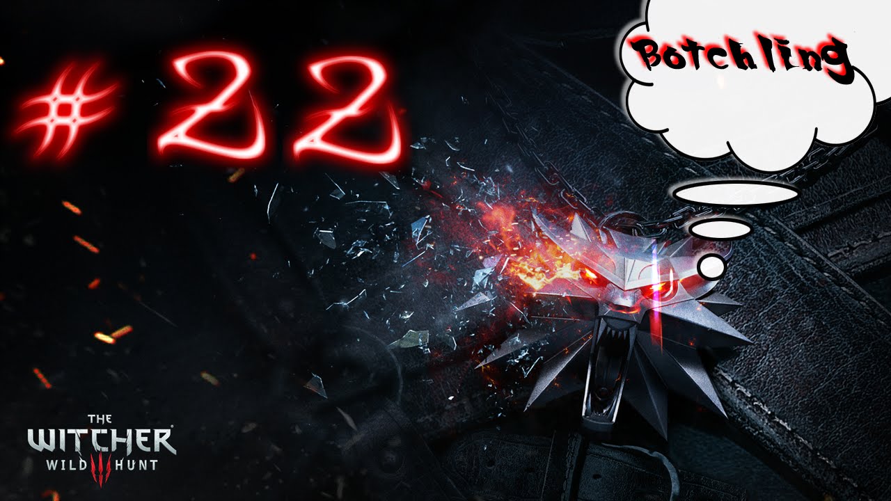 Botchling - 22 - The Witcher 3 - YouTube