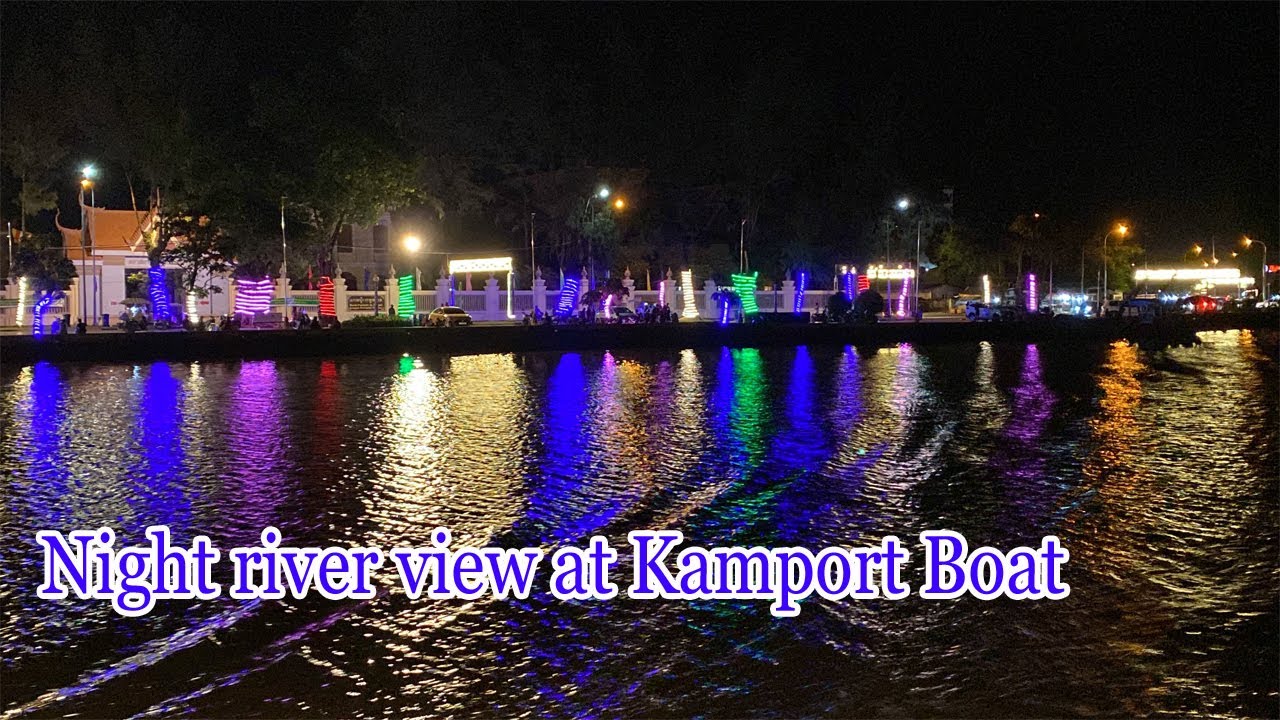 Night river view at Kampot Boat - Kampot 보트에서 강 야경 - YouTube