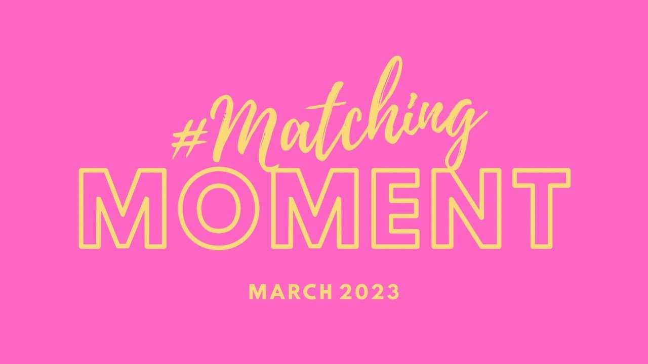 Matching Moment March 2023 hastag challenge - YouTube