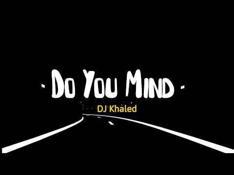 DJ Khaled - Do You Mind (Lyrics) ft. Nicki Minaj, Chris Brown, August Alsina, Jeremih, Future & Rick