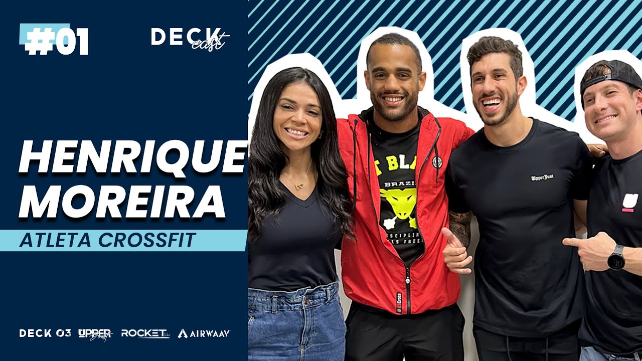 HENRIQUE MOREIRA - ATLETA CROSSFIT GAMES 2023 - DeckCast Podcast #001 ...