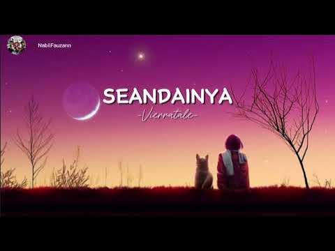 VIERRATALE - SEANDAINYA (LIRIK) - YouTube