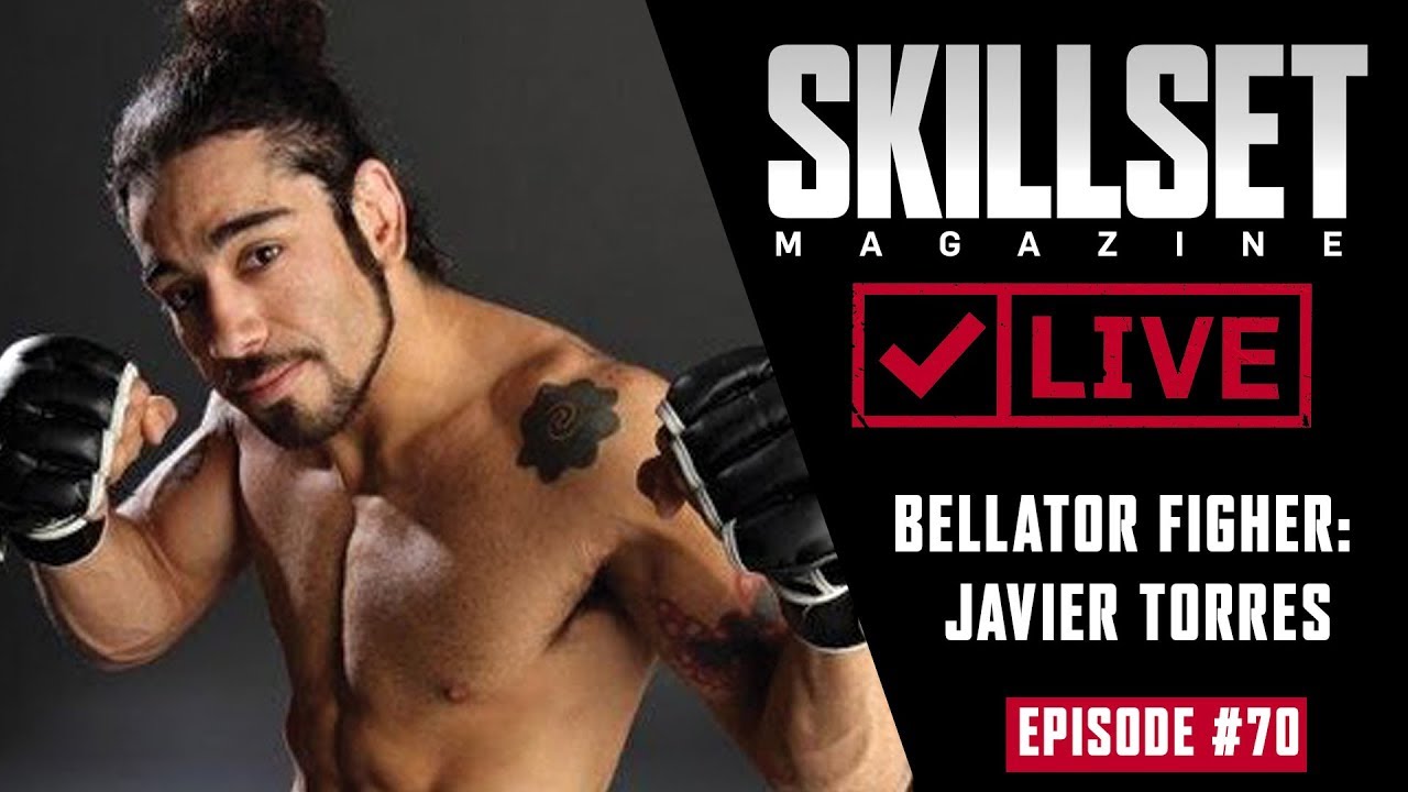 Skillset Live Episode #70 Javier Torres: Bellator MMA Fighter - YouTube