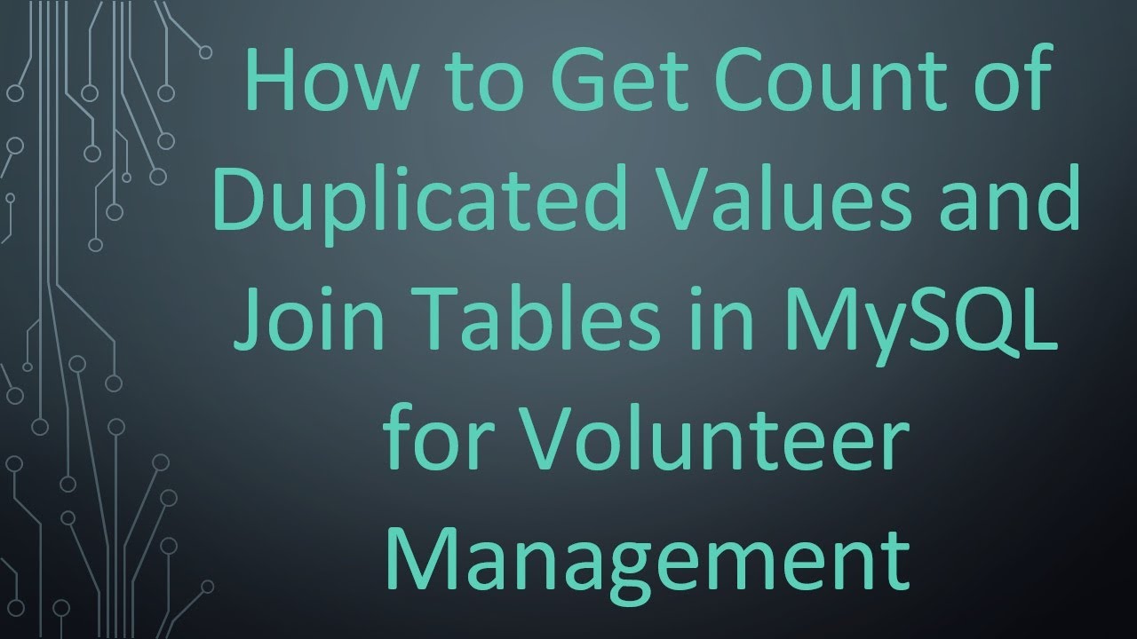 How To Get Count Of Duplicated Values And Join Tables In Mysql For 7609