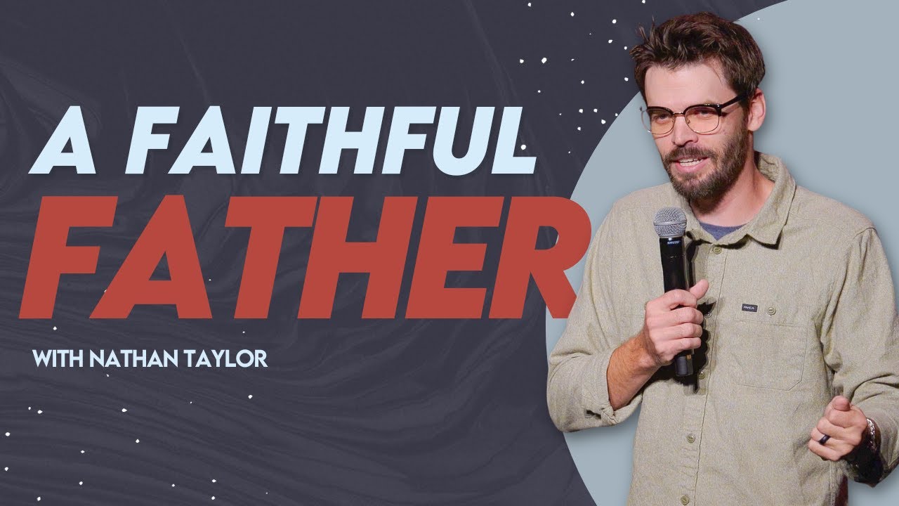 A Faithful Father | Pastor Nathan Taylor - YouTube