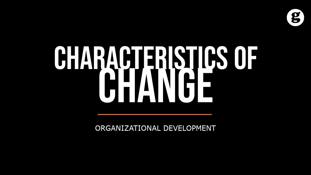 Characteristics of Organizational Change - YouTube