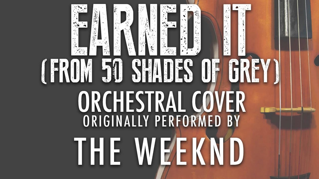 "EARNED IT" (FROM 50 SHADES OF GREY) BY THE WEEKND (ORCHESTRAL COVER ...