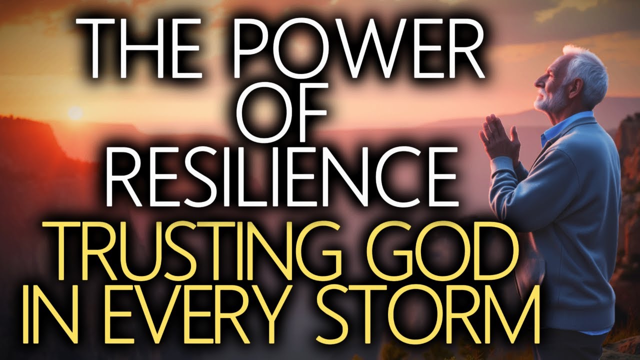The Power of Resilience: Trusting God in Every Storm! Powerful Morning ...