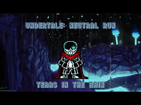 Undertale: Neutral Run Tears In The Rain My Take - YouTube