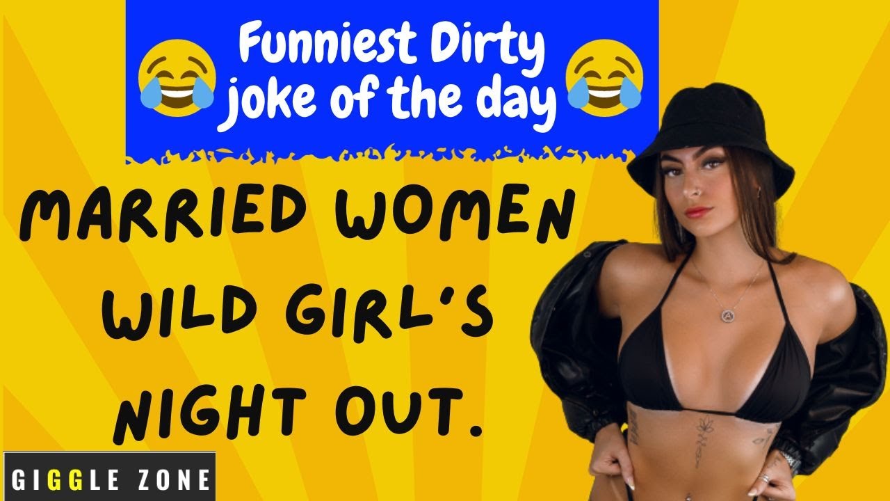 WILD Girls Night Out / Adult Jokes/ Dirty Jokes/ Amazing Jokes - YouTube