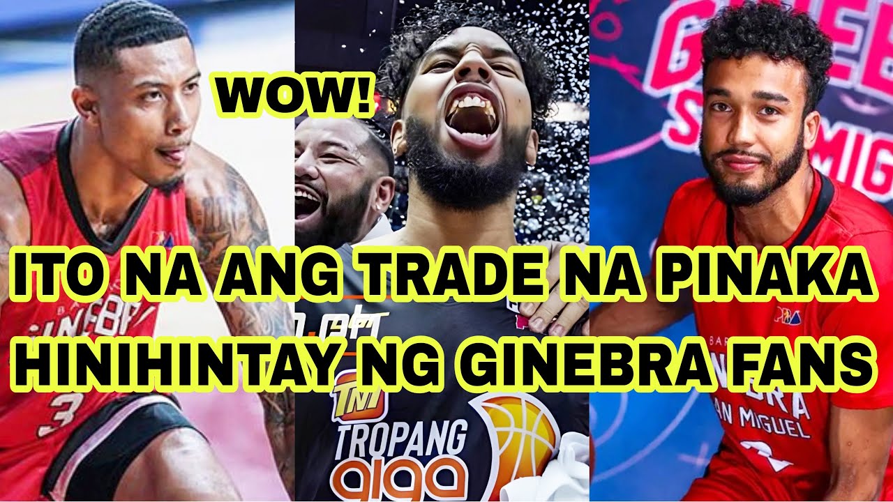 PBA UPDATES | ITO NA ANG TRADE NA PINAKA HINIHINTAY NG GINEBRA FANS ...