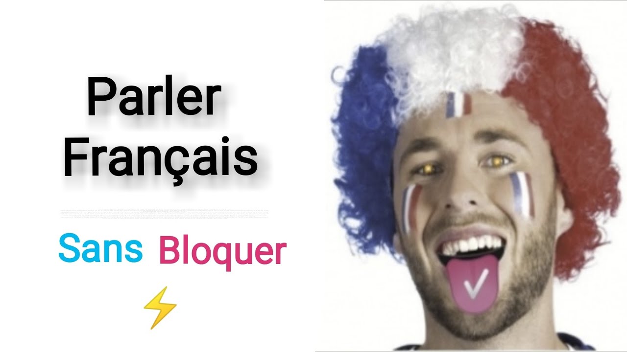 Comment parler français couramment sans bloquer avec fluidité ...