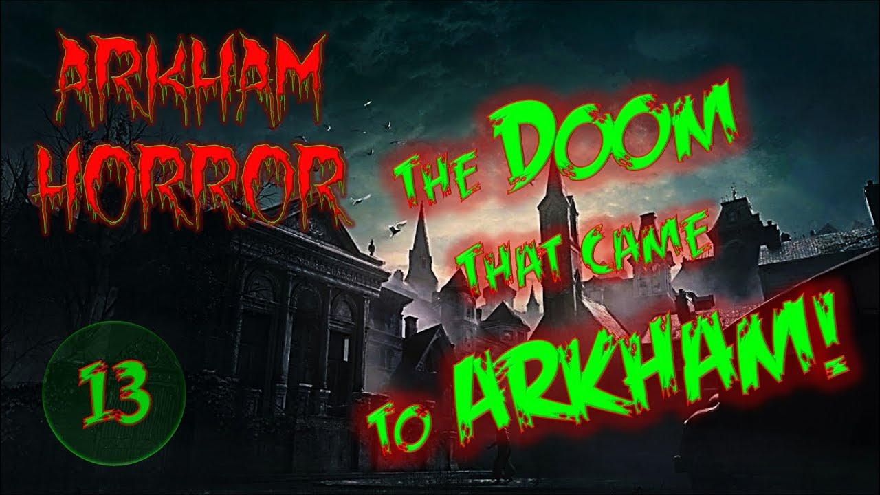 Arkham Horror | The Doom That Came To Arkham | Turn 13: Doctor, Doctor ...