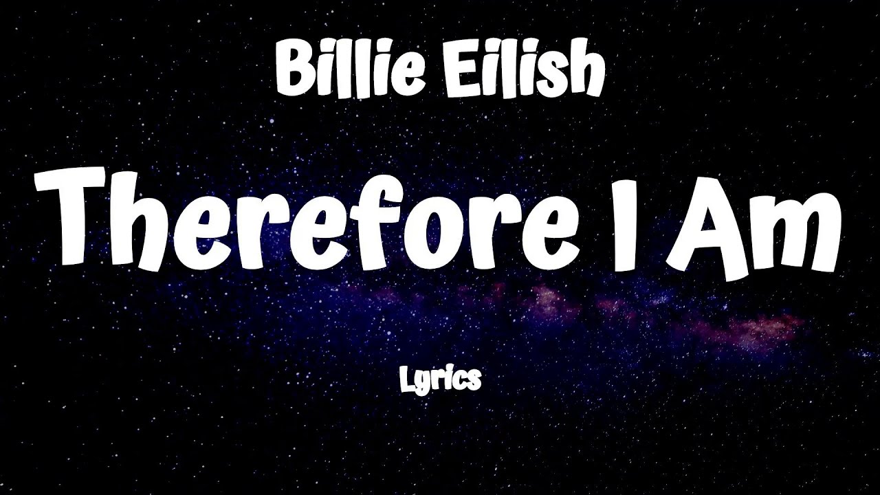 Billie Eilish - Therefore I Am (Lyrics) - YouTube