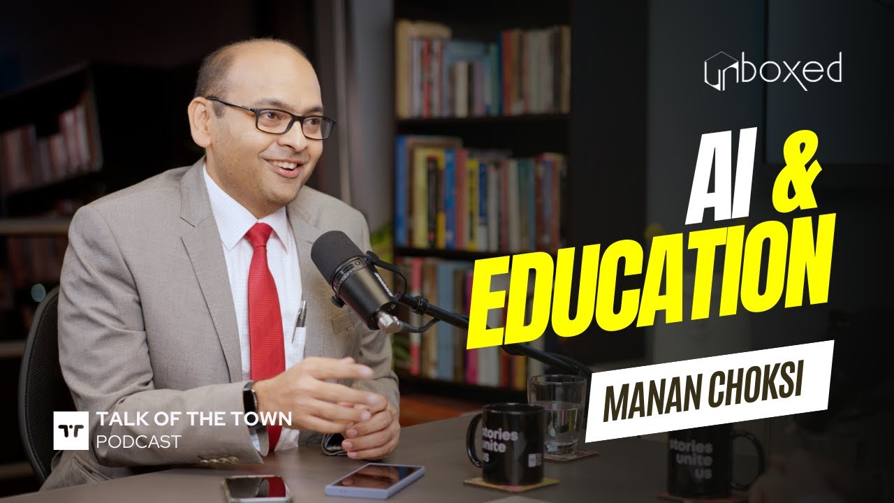 AI & Education | Manan Choksi Unboxed with Parth Harshad | EP12 | 4K ...