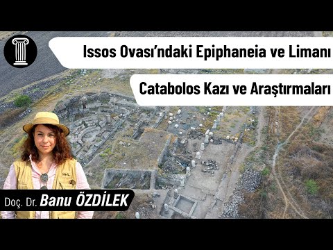 #159 Doç. Dr. Banu Özdilek - Issos Ovası’ndaki Epiphaneia ve Limanı Catabolos Kazı ve Araştırmaları