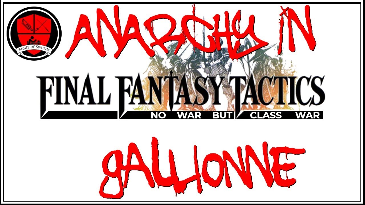 Final Fantasy Tactics: No War But Class War - Anarchy in Gallionne ...