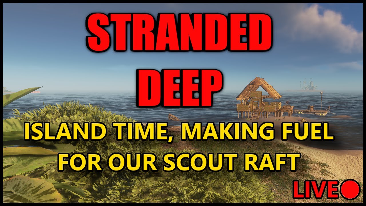 ISLAND TIME, MAKING FUEL FOR OUR SCOUT RAFT - YouTube
