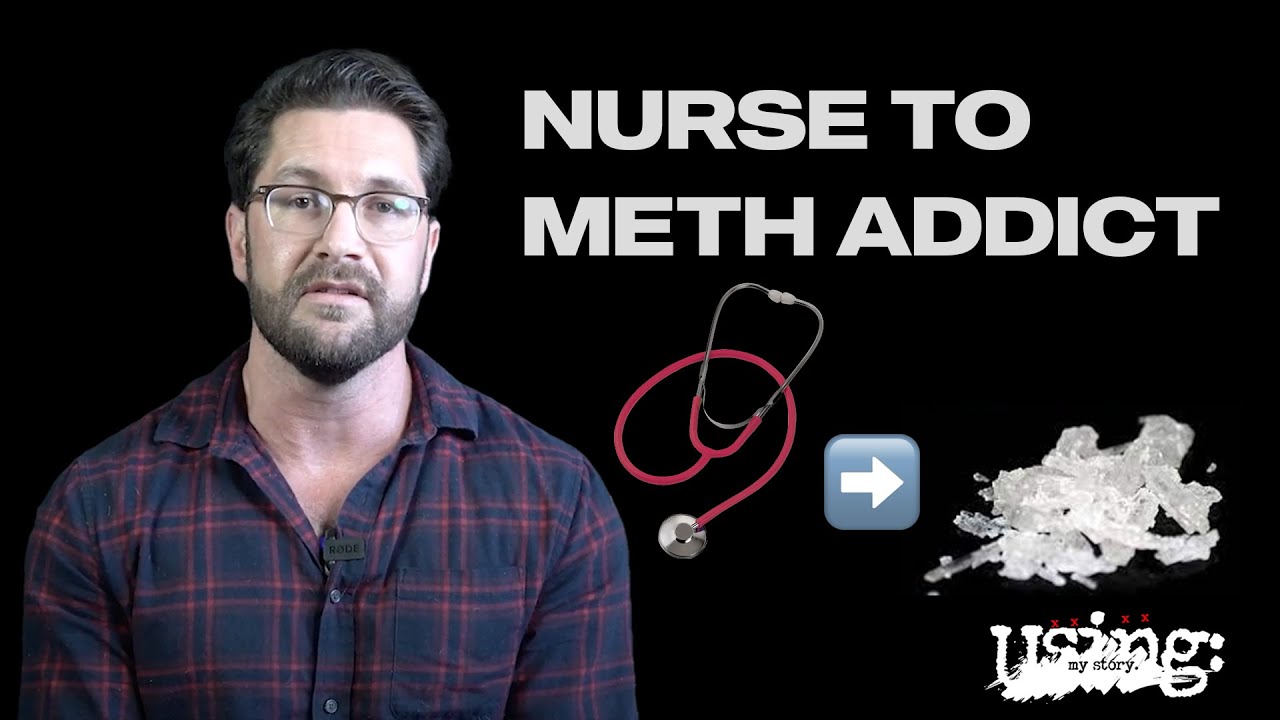 Registered Nurse to Drug Addiction | Former Heroin and Meth Addict ...