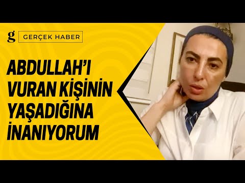 NİHAL OLÇOK: BEN OĞLUMU TANIYORUM, ABDULLAH OLSAYDI KONUŞURDU
