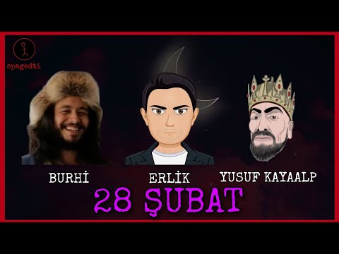 28 Şubat | Erlik, Burhi, Yusuf Kayaalp