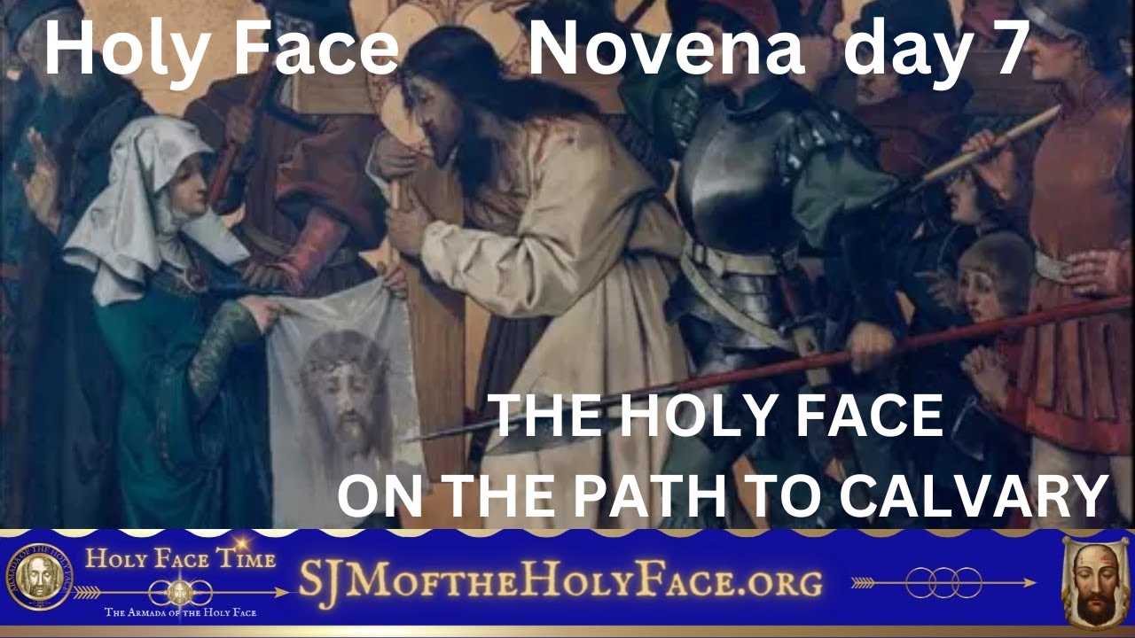 Holy Face Novena Day 7 THE HOLY FACE ON THE PATH TO CALVARY - YouTube