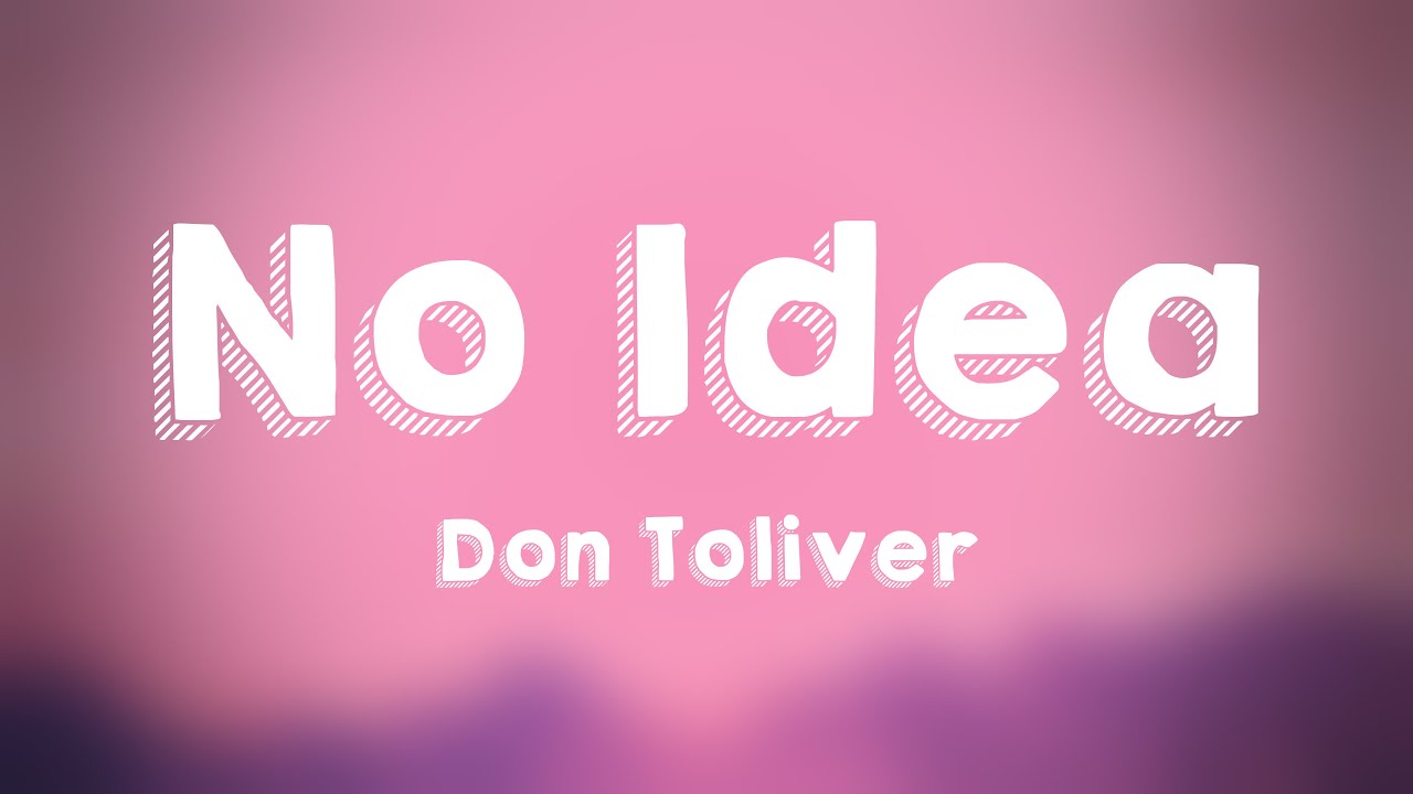 No Idea - Don Toliver {Lyrics Video} 💷 - YouTube