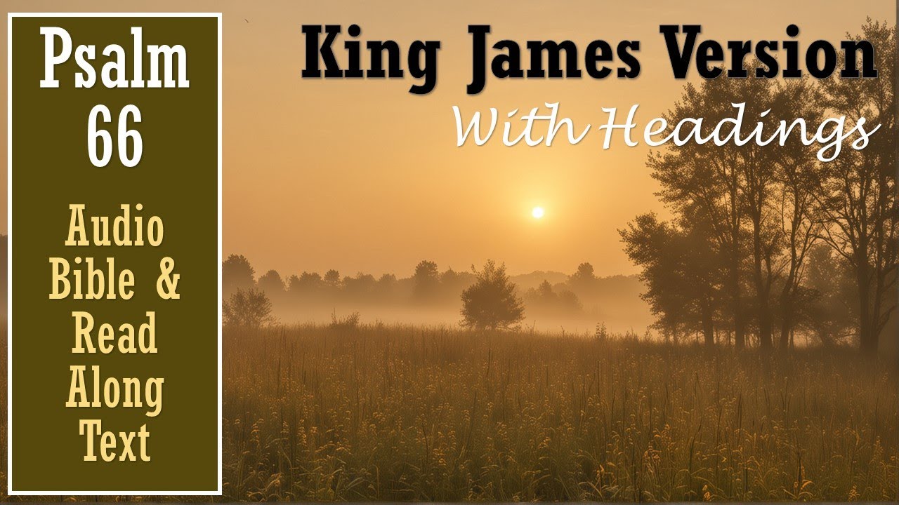 Psalm 66 | KJV AUDIO BIBLE (With Text & Images) - YouTube