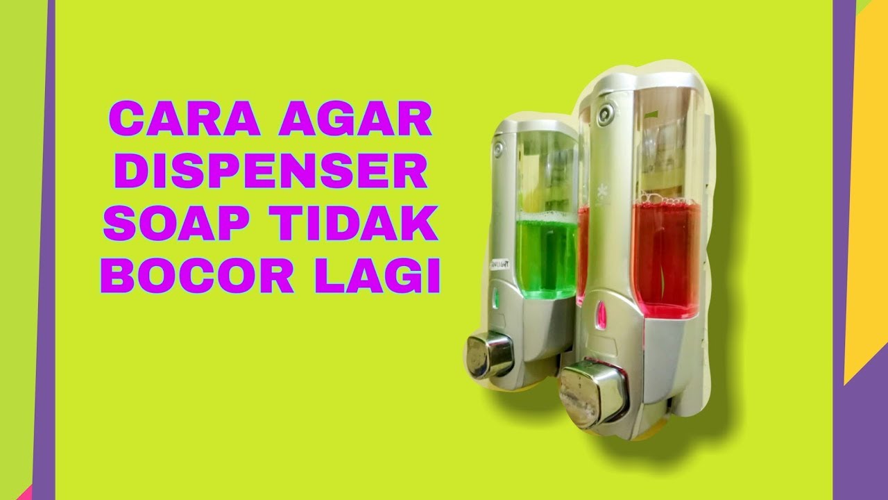 CARA AGAR DISPENSER SOAP TIDAK BOCOR LAGI - YouTube