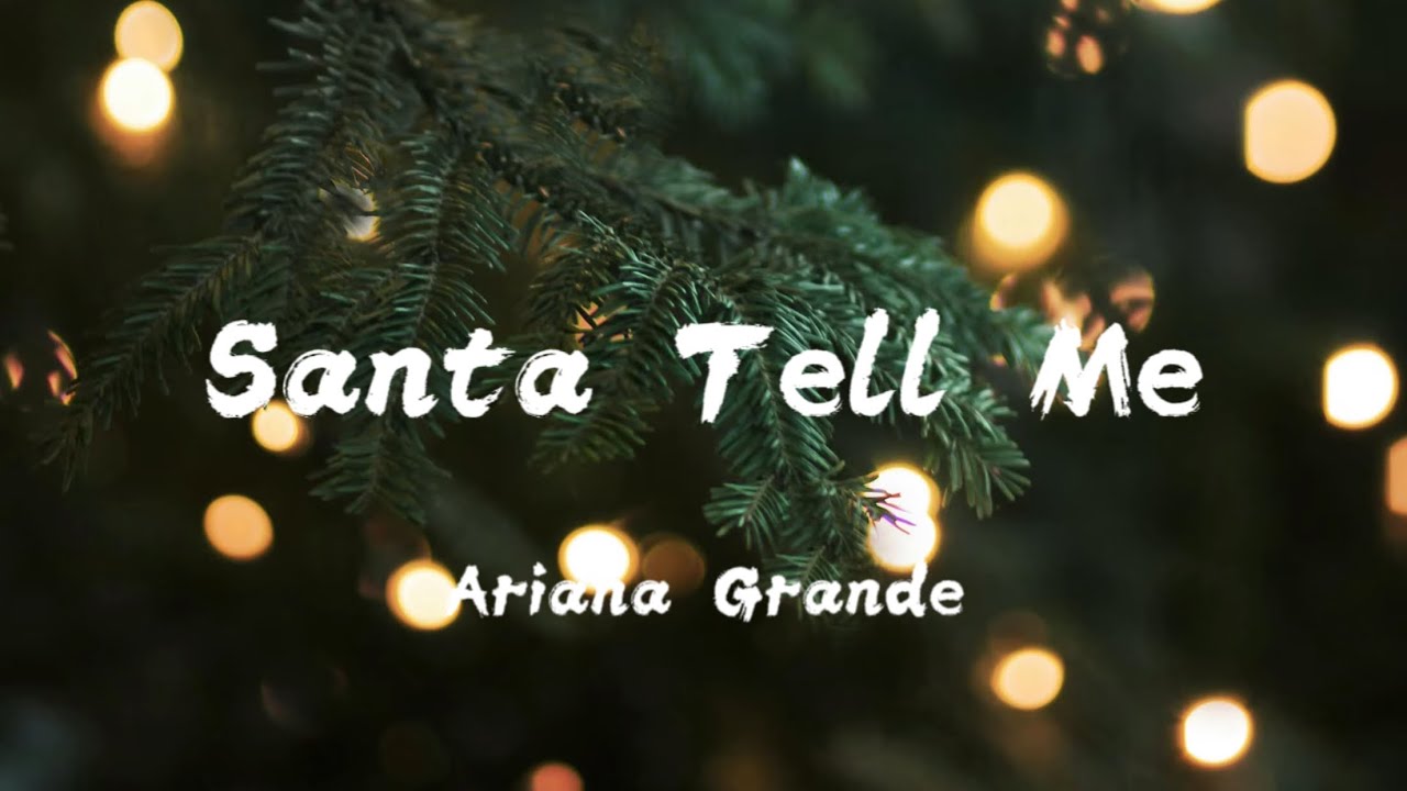 Ariana Grande – Santa Tell Me lyrics - YouTube
