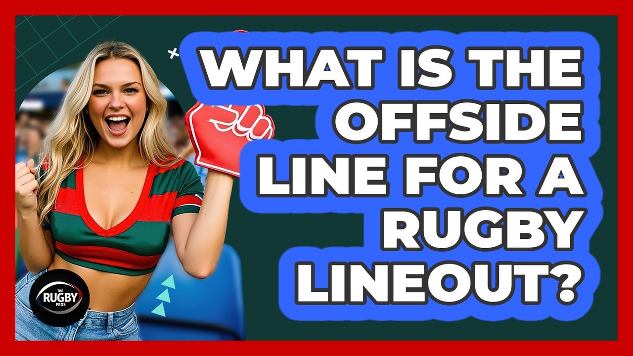 What Is the Offside Line for a Rugby Lineout? - YouTube