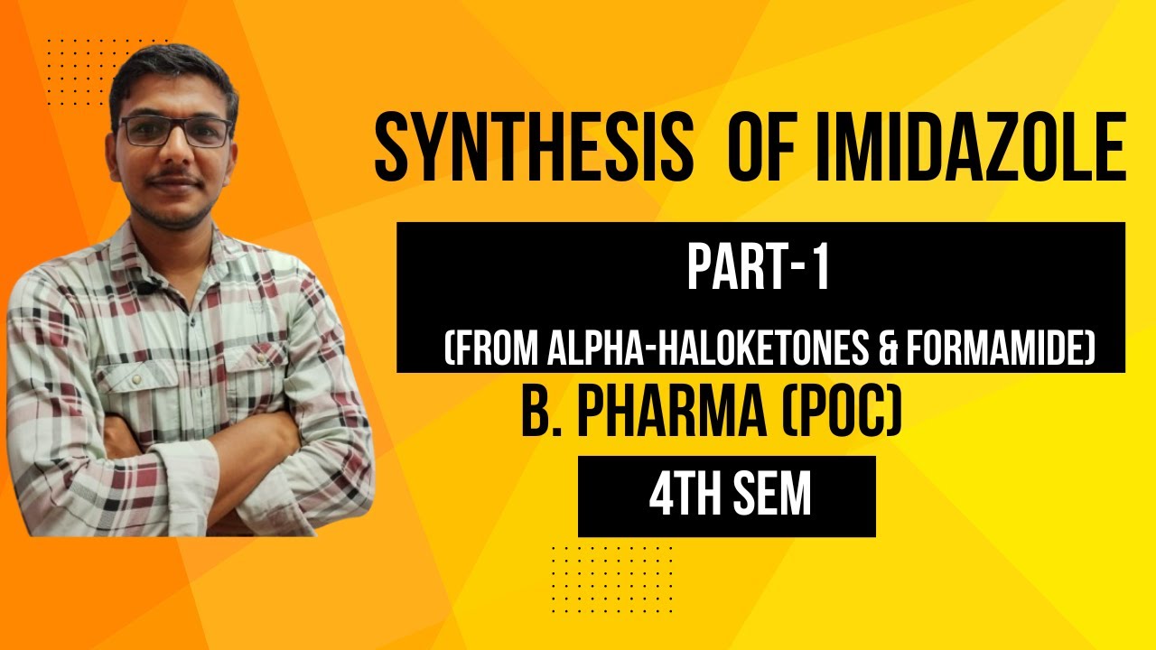 Imidazole Ring Synthesis from Alpha-Haloketone and Formamide: Lecture ...