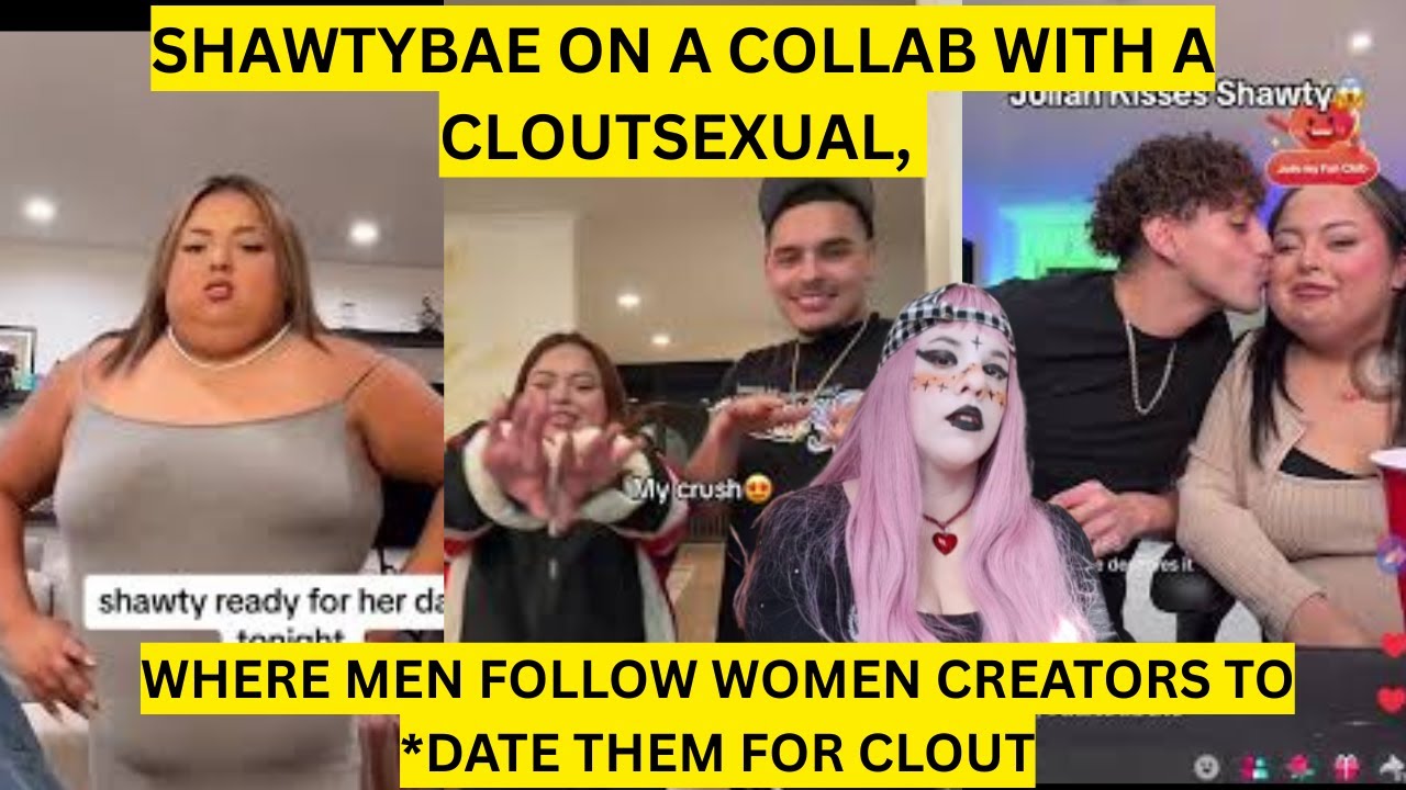 SHAWTYBAE ON A COLLAB WITH A CLOUTSEXUAL, WHERE MEN FOLLOW WOMEN ...