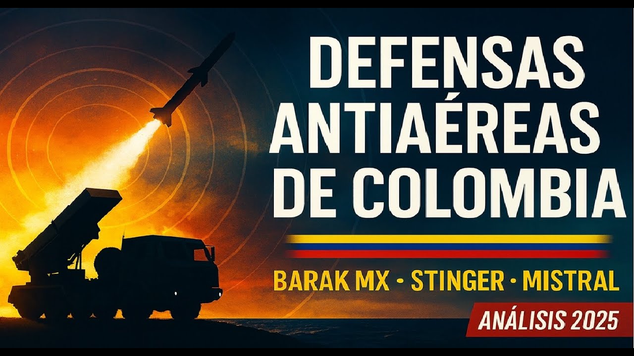 Defensas antiaereas de Colombia 2025 Barak MX, Stinger y Mistral ...
