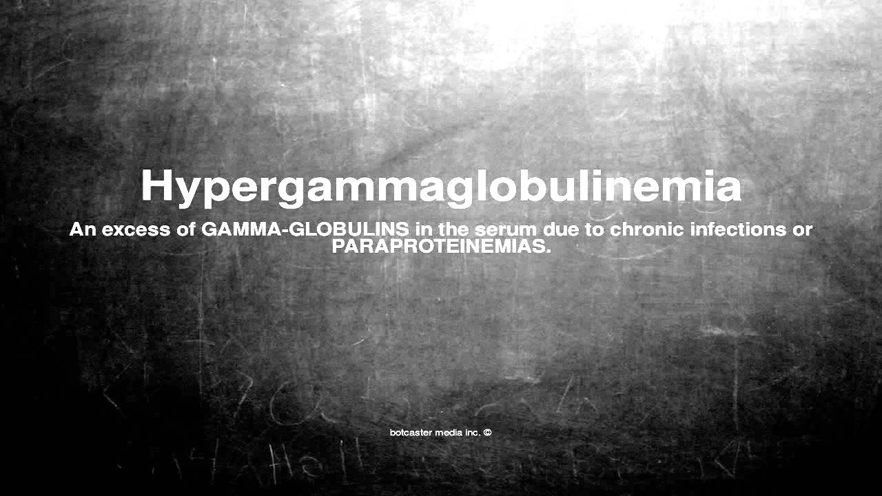 Medical vocabulary: What does Hypergammaglobulinemia mean - YouTube