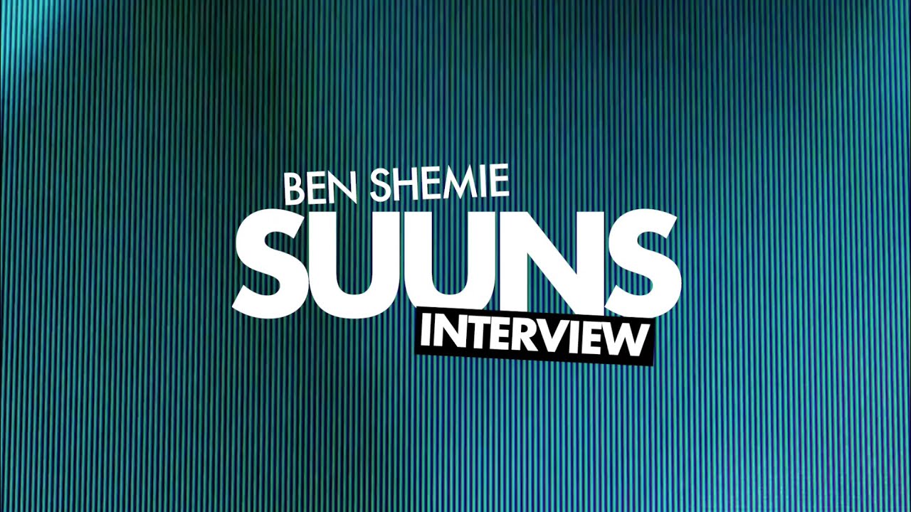 SUUNS x BEN SHEMIE - Interview (2021) - YouTube