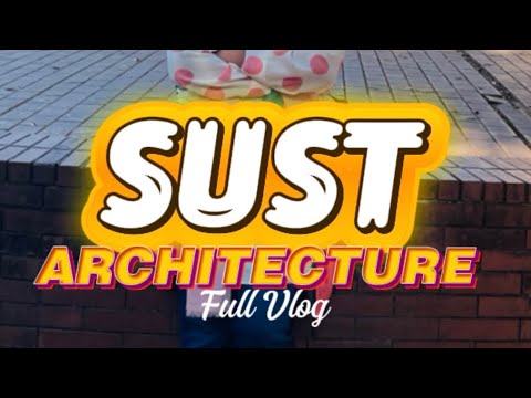 SUST Architecture Department Vlog, Sylhet - YouTube