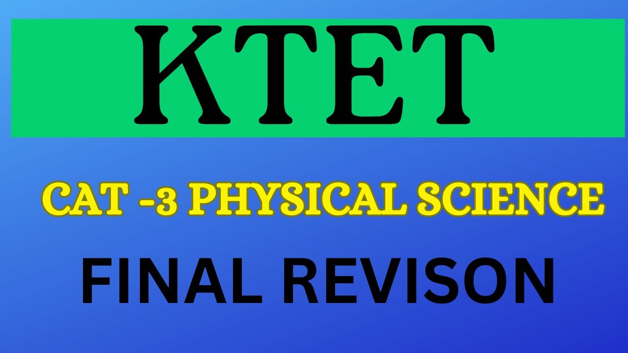 Ktet Category 3 Physical Science Final Revision Class YouTube ktet-category-3-physical-science-final-revision-class-youtube