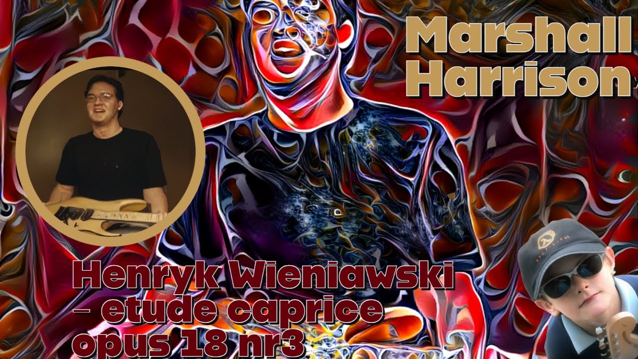 Marshall Harrison: Henryk Wieniawski - etude caprice opus 18 nr3 in D ...