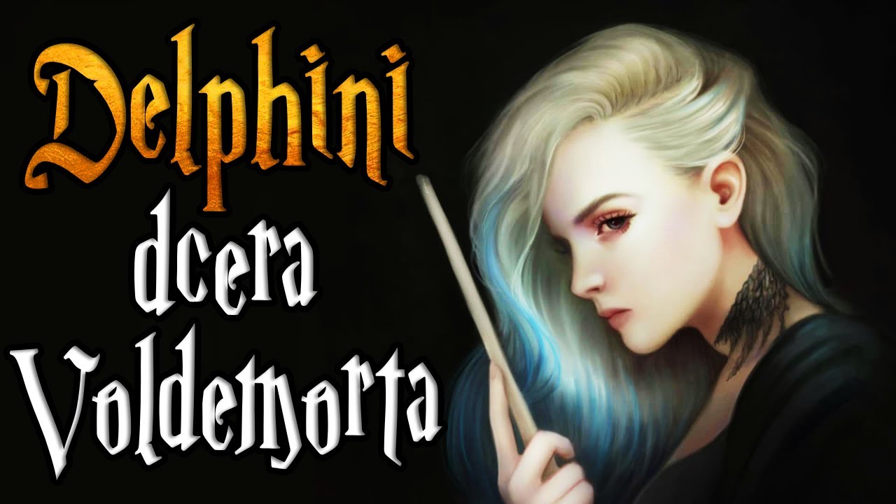 Delphini - celý tragický příběh Voldemortovy dcery | Harry Potter - YouTube