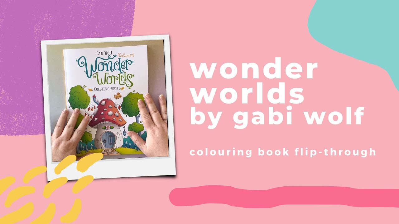 Wonder Worlds Flip by Gabi Wolf Colouring Book Flip-Through - Adult Coloring - YouTube