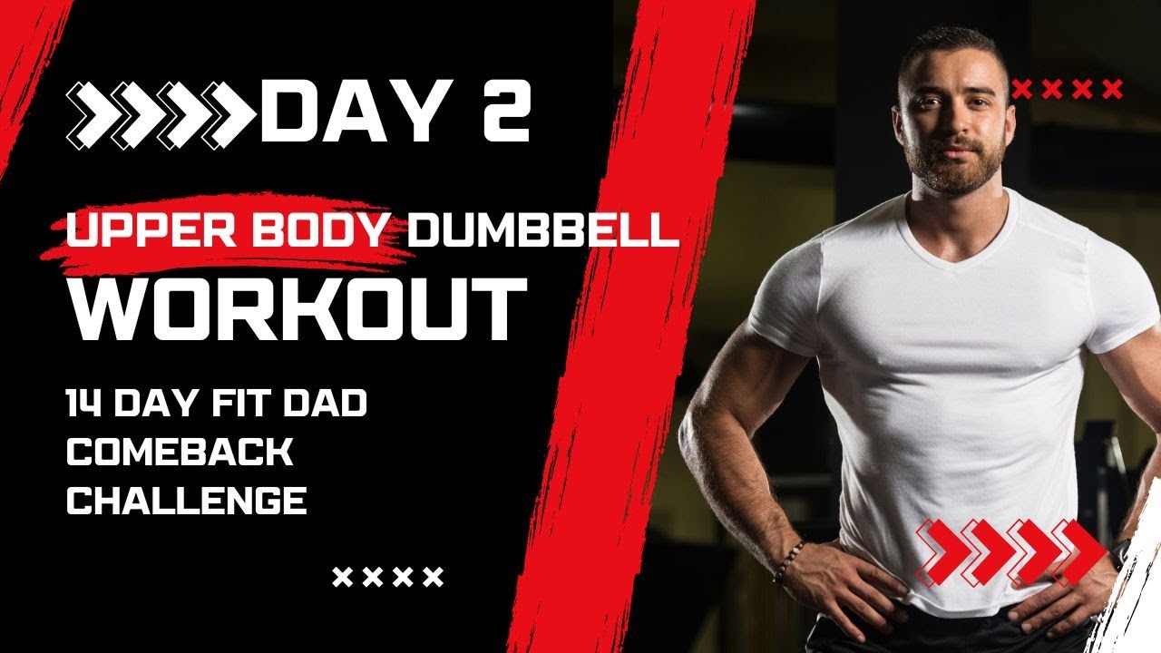 14-Day Fit Dad Challenge – Day 2: Upper Body Dumbbell Workout | Build ...