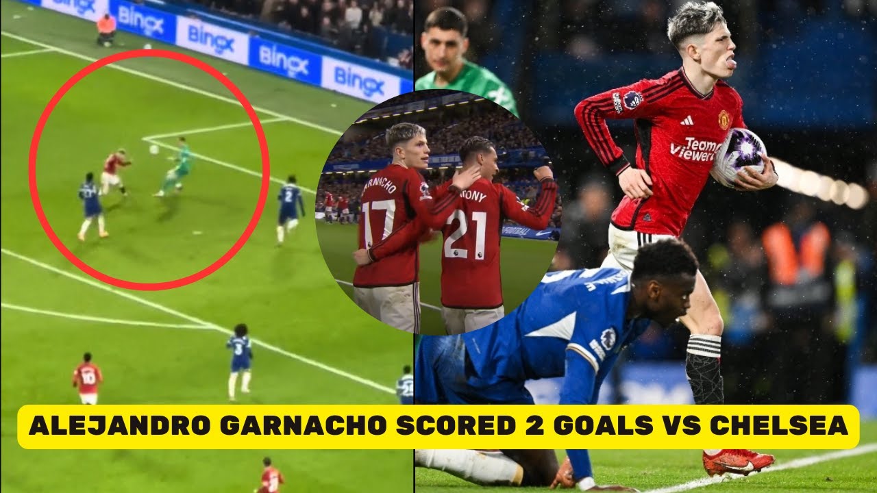 Alejandro Garnacho Scored 2 Goals and Played Fantastic vs Chelsea - YouTube