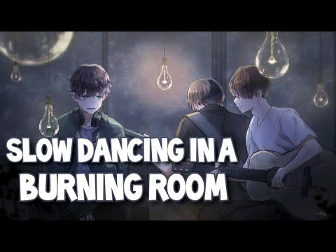 Nightcore - Slow Dancing In a burning room - (Lyrics)