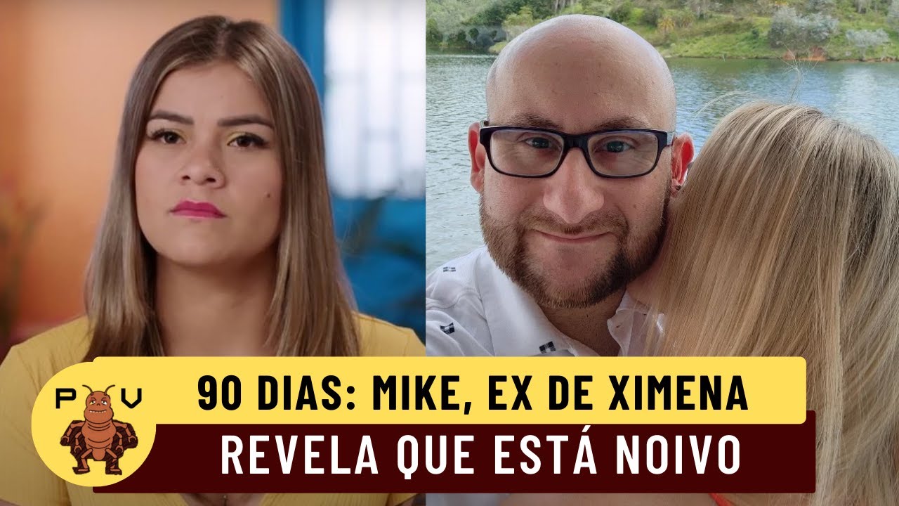 MIKE, EX DE XIMENA, REVELA QUE ESTÁ NOIVO #90diasparacasar - YouTube