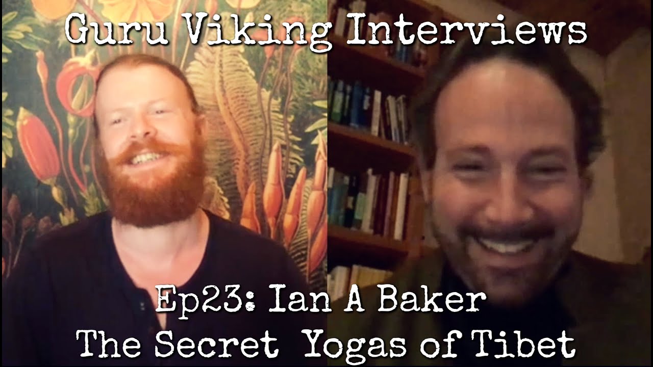 Ep23: The Secret Yogas of Tibet - Ian A Baker - YouTube