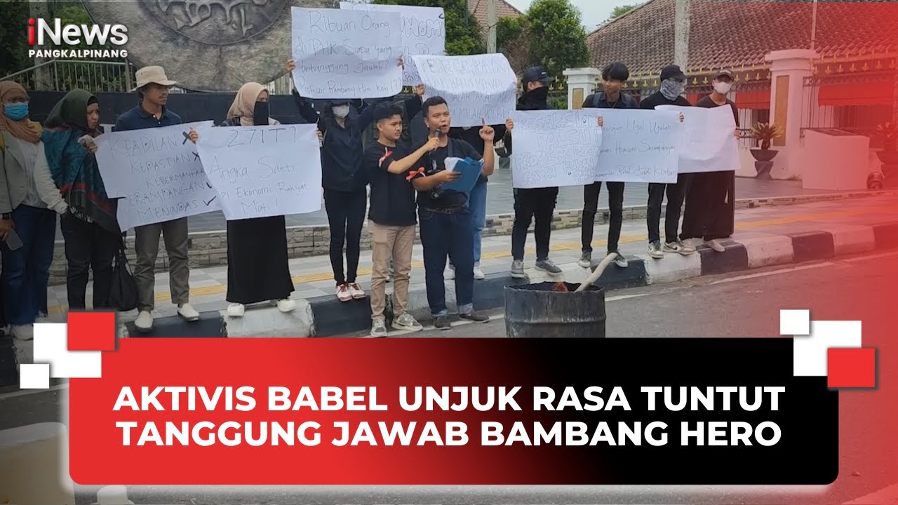 AKTIVIS BABEL UNJUK RASA TUNTUT TANGGUNG JAWAB BAMBANG HERO - YouTube