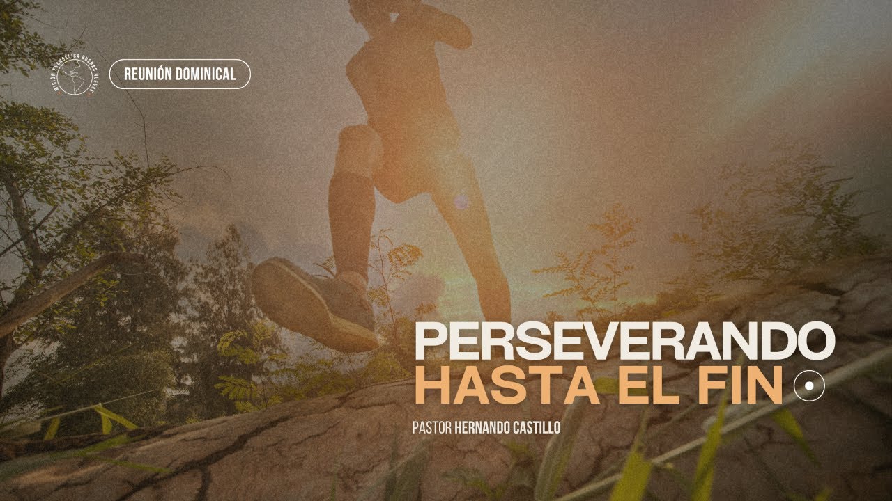 Perseverando hasta el fin | Reunión dominical - YouTube