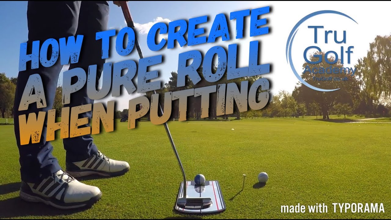 HOW TO CREATE A PURE ROLL WHEN PUTTING - YouTube