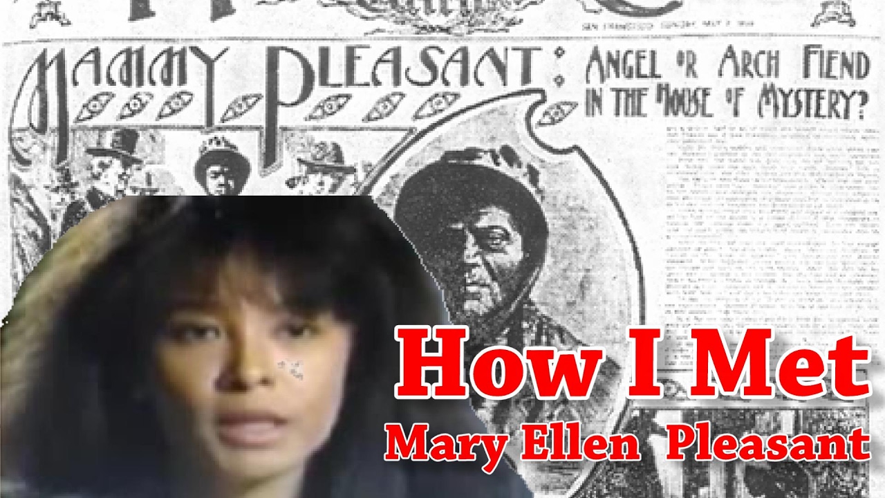Mary Ellen Pleasant: Episode 1 How I Met Mary Ellen Pleasant - YouTube